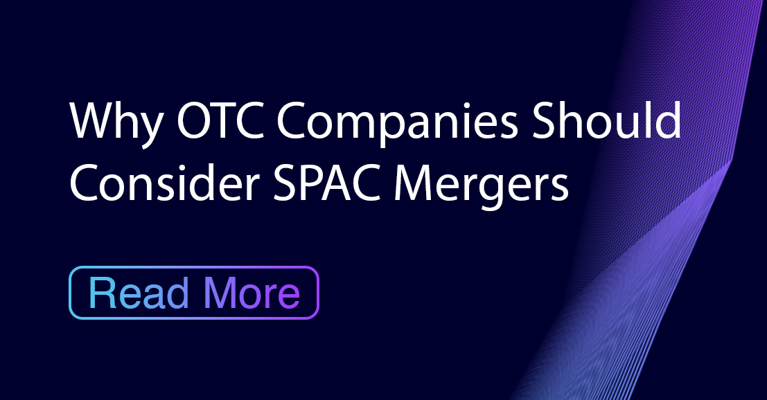 Why OTC Companies Should Consider SPAC Mergers - ClearThink Capital Why OTC Companies Should Consider SPAC Mergers - ClearThink Capital